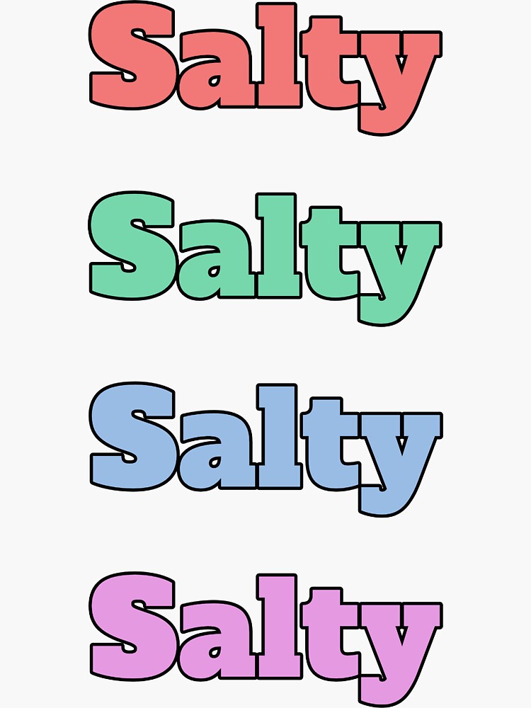 ""Salty" slang phrase" Sticker for Sale by morganmaterni | Redbubble
