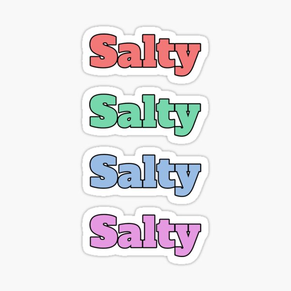 ""Salty" slang phrase" Sticker for Sale by morganmaterni | Redbubble