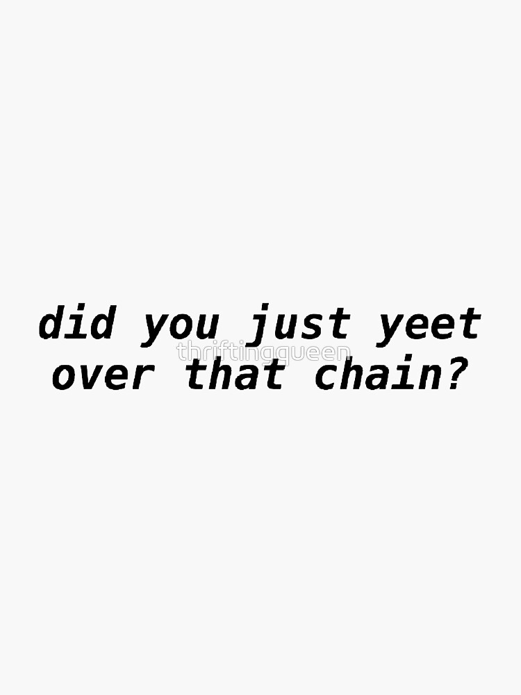 "did you just yeet over that chain outer banks quote" Sticker for Sale ...
