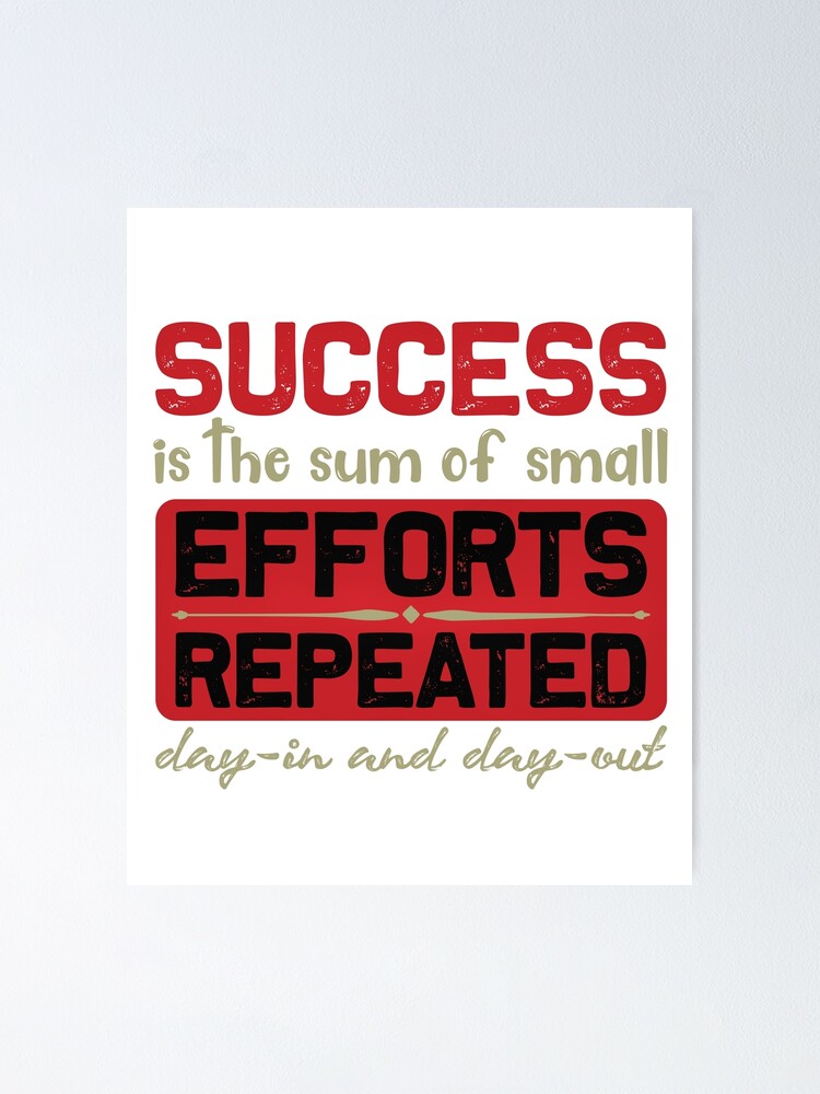 "Robert Collier Quote Success Is The Sum Of Small Efforts Repeated Day ...