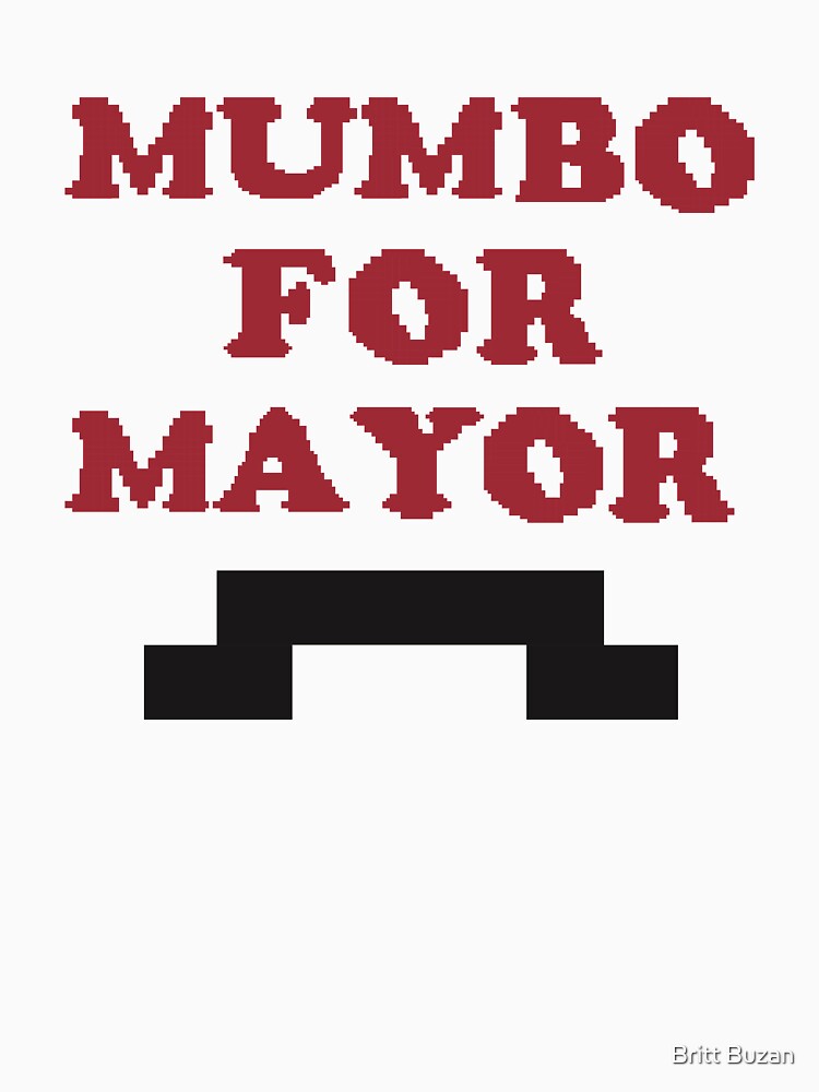 "Mumbo for Mayor!" T-shirt for Sale by brittbuzan | Redbubble | mumbo ...