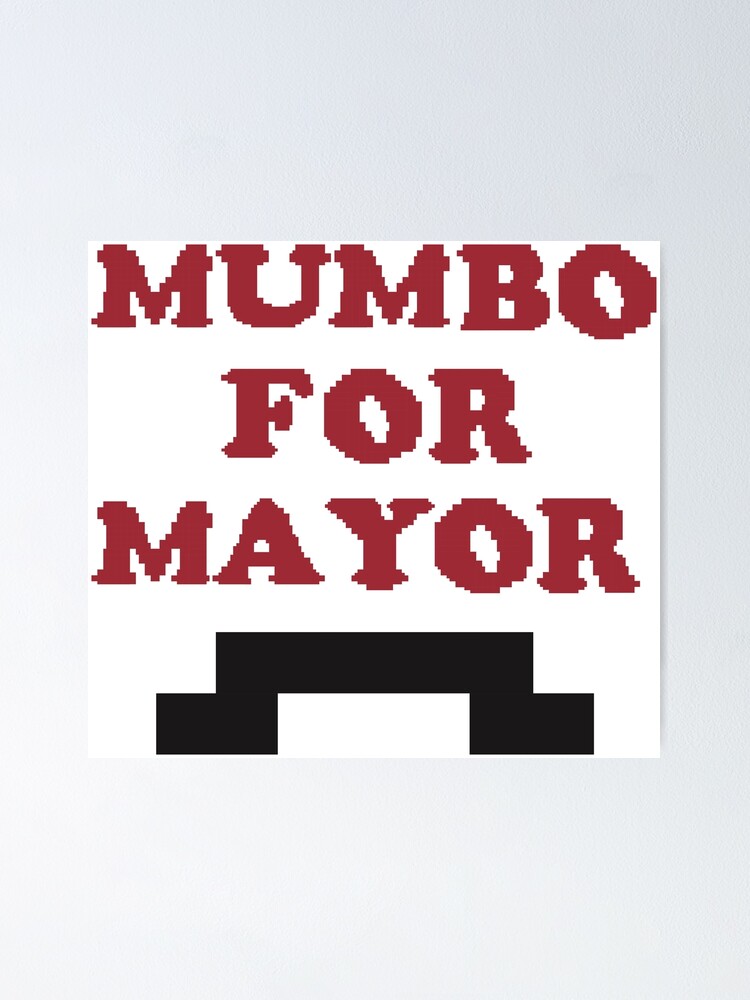 "Mumbo for Mayor!" Poster for Sale by brittbuzan | Redbubble