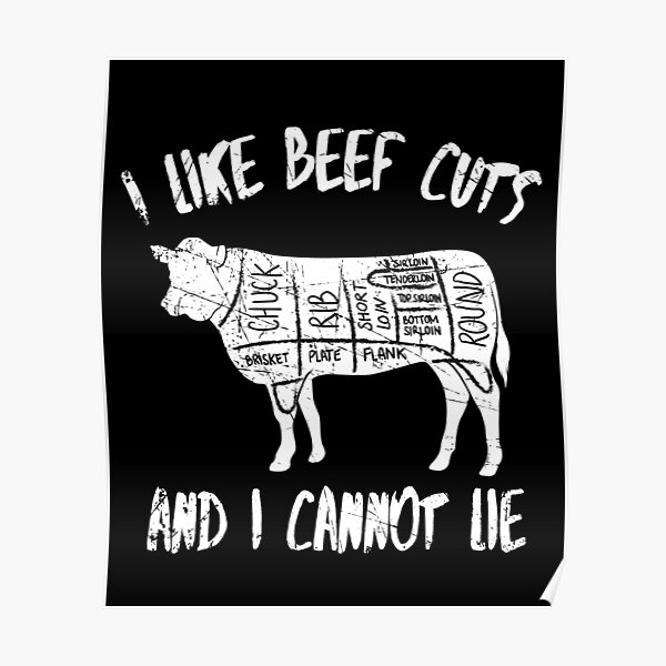 "I like beef cuts and I cannot lie" Poster by alexmichel | Redbubble