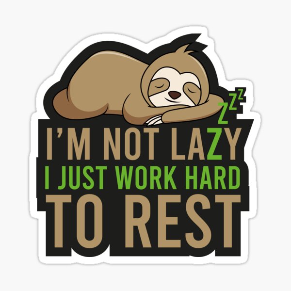"Imma Get Lazy" Sticker by shchedrina | Redbubble