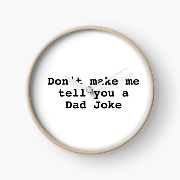 Dad Jokes Clocks | Redbubble