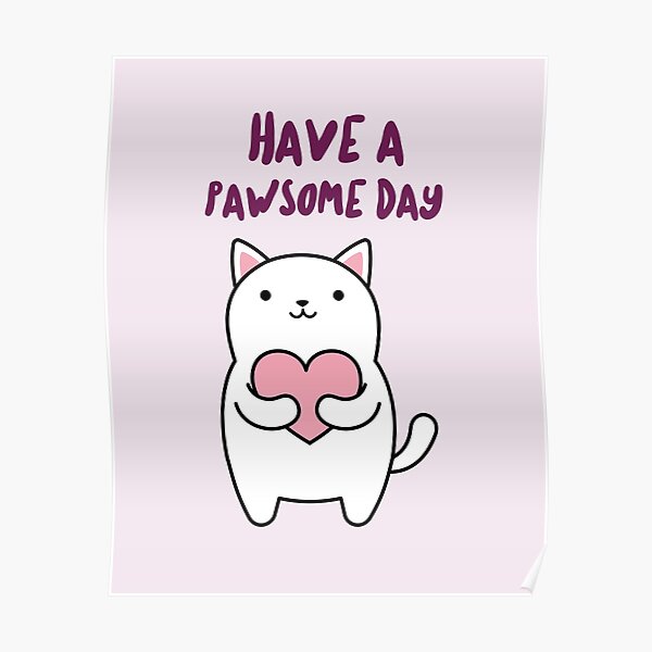 "Have a Pawsome Day" Poster for Sale by AlessiaJD | Redbubble