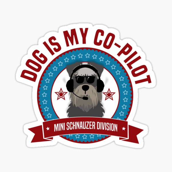 "Schnauzer Is My Co-Pilot" Sticker by Rumbledesign | Redbubble