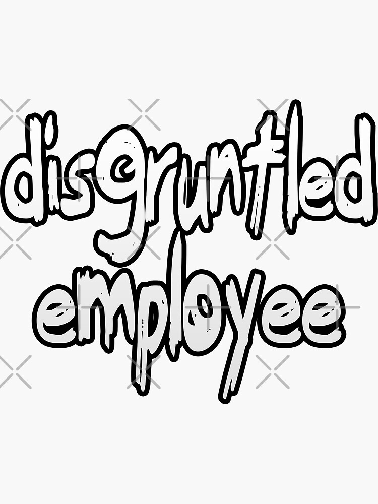 "Disgruntled Employee (Funny Viral Quote)" Sticker by SassyClassyMe ...