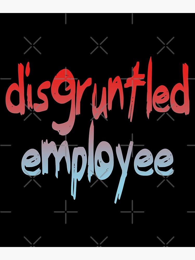 "Disgruntled Employee (Funny Viral Quote • Red Blue)" Poster for Sale ...