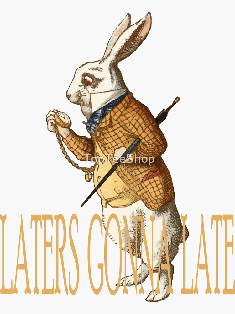 "Funny Alice Laters Gonna Late Rabbit Tea Party Fans Vintage Literary ...
