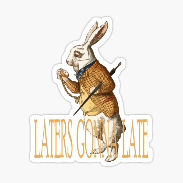 "Funny Alice Laters Gonna Late Rabbit Tea Party Fans Vintage Literary ...