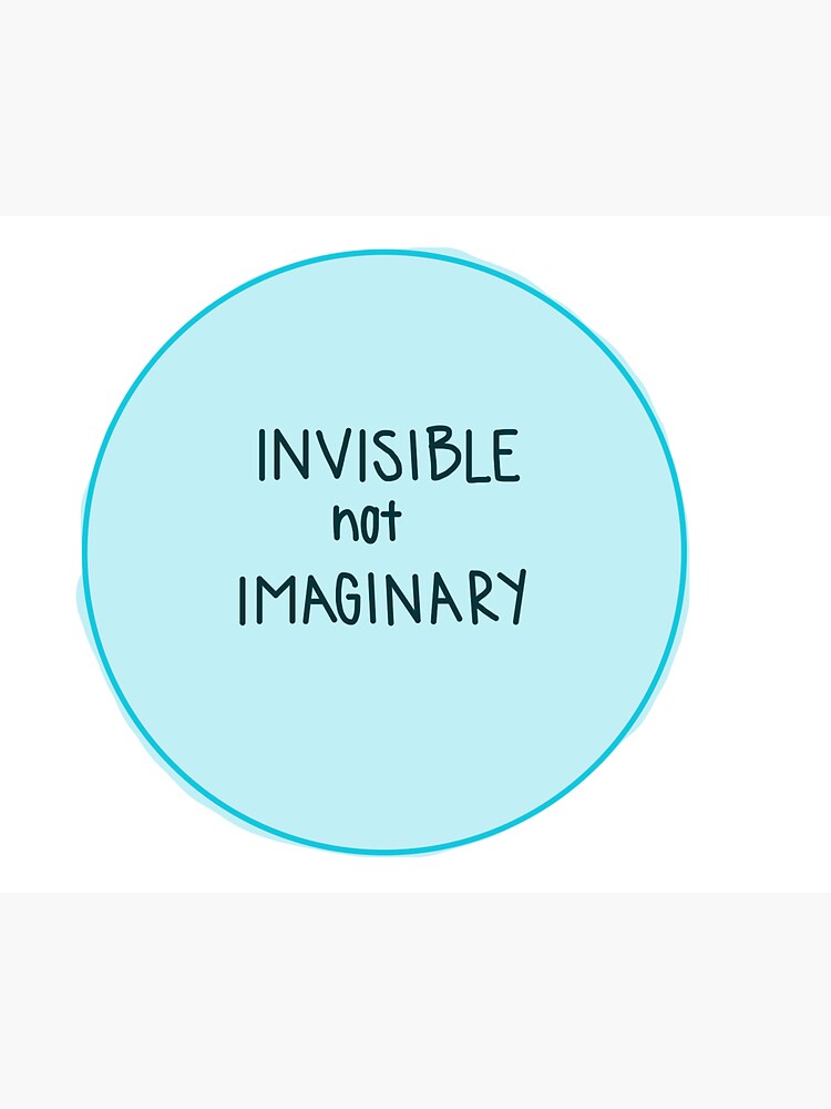 "Invisible Not Imaginary" Sticker by karleybrayden | Redbubble