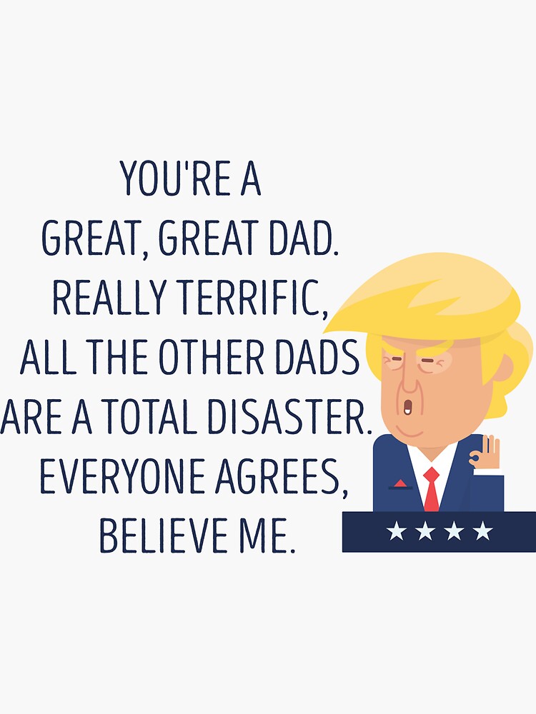 "You're a Great, Great Dad. Really Terrific, All The Other Dads are a ...