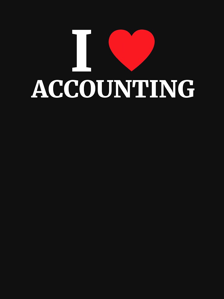 "I Love Accounting Heart " T-shirt for Sale by brandonv111 | Redbubble ...