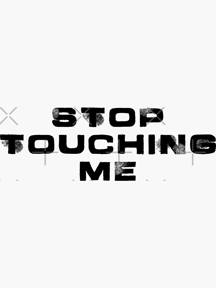 "Stop Touching Me Corona Pandemic" Sticker by frigamribe88 | Redbubble