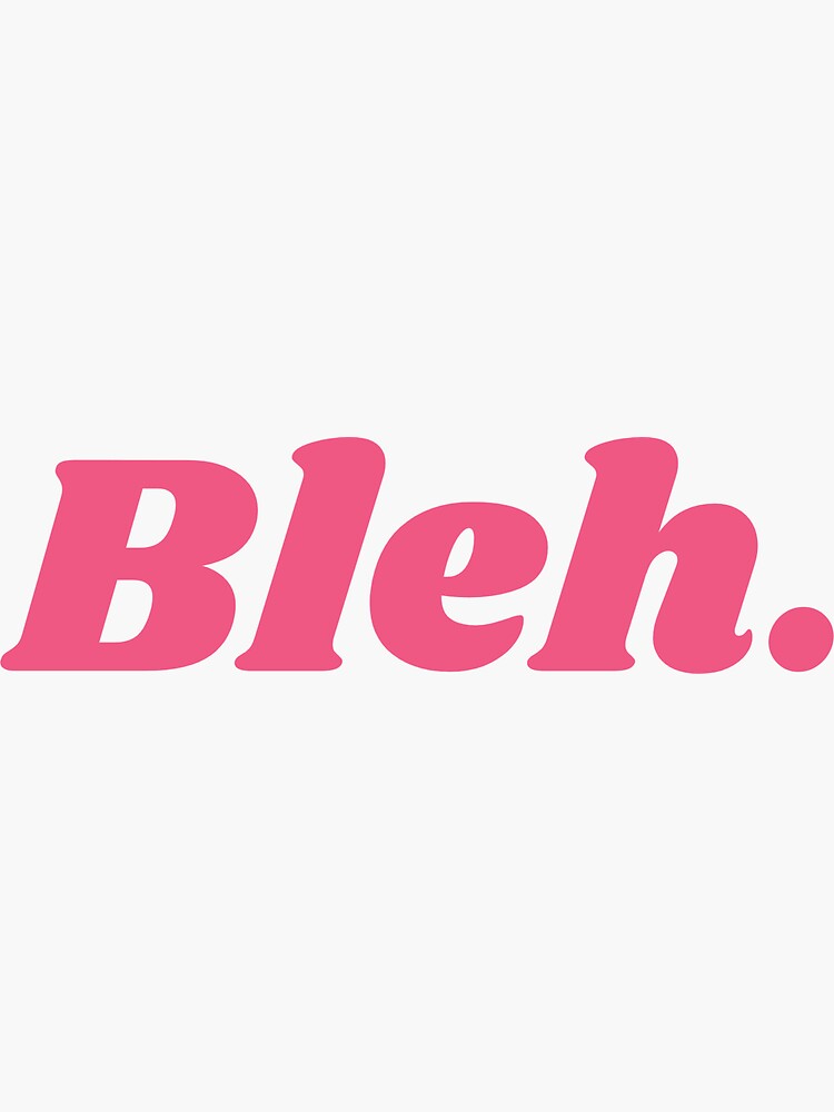 "Bleh" Sticker by JennaBammert2 | Redbubble