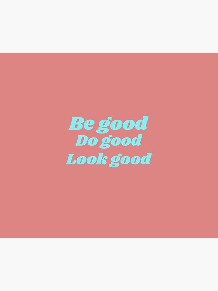 "be good, do good, look good" Tapestry for Sale by JennaBammert2 ...
