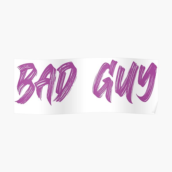 "BAD GUY," Poster by jaafar406 | Redbubble