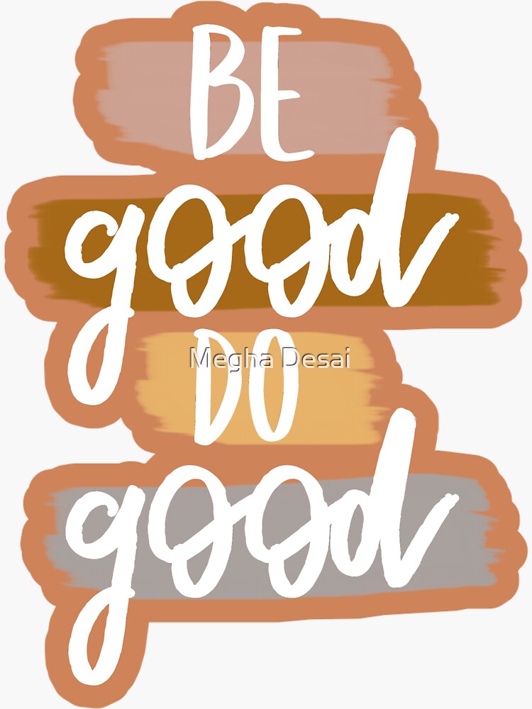 "be good do good" Sticker for Sale by mktd6 | Redbubble
