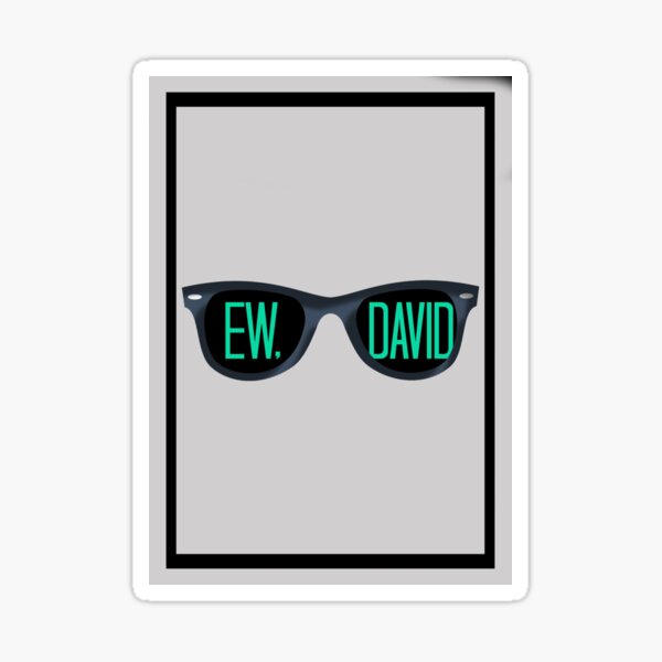 "ew david" Sticker by debidero | Redbubble