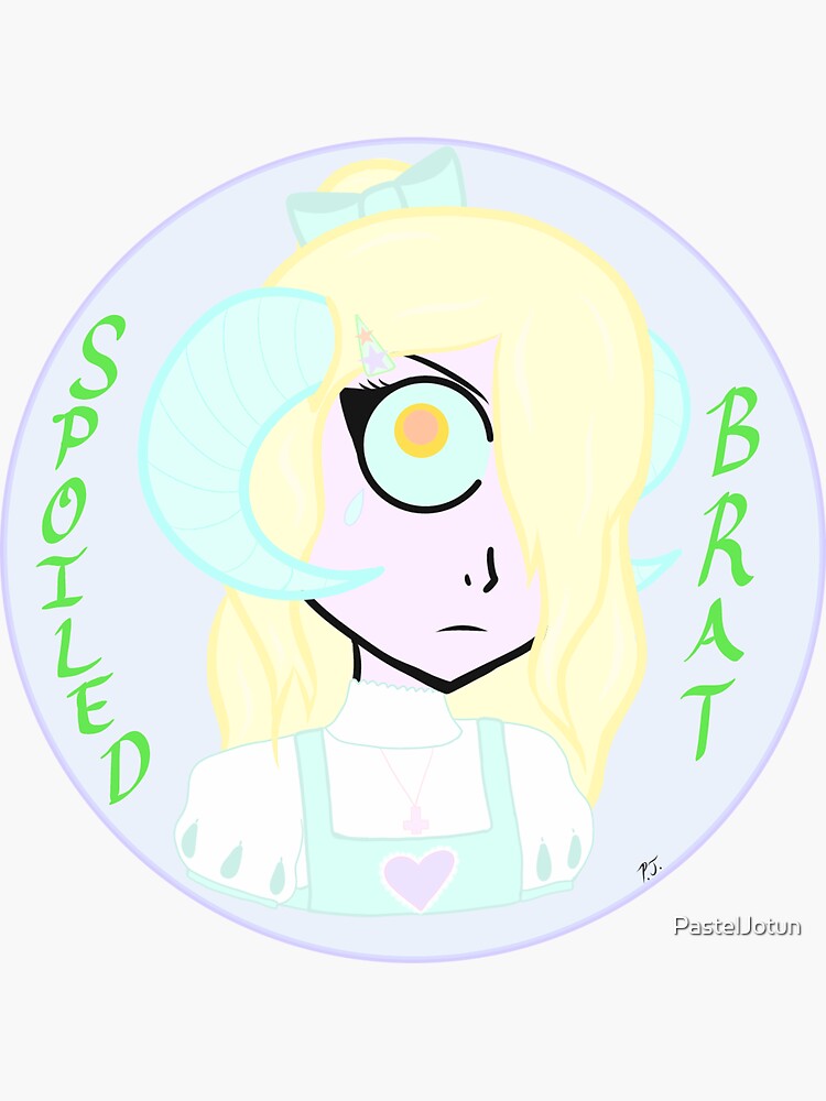 "Spoiled Brat " Sticker by PastelJotun | Redbubble