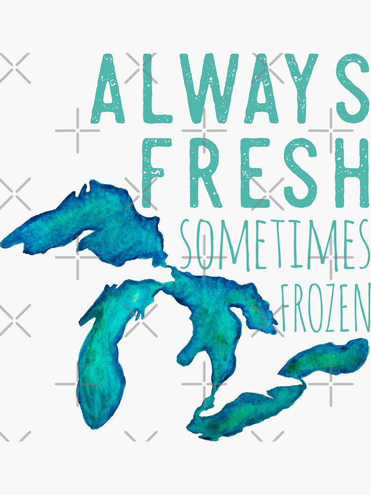 "Great Lakes Always Fresh, Sometimes Frozen" Sticker for Sale by ...