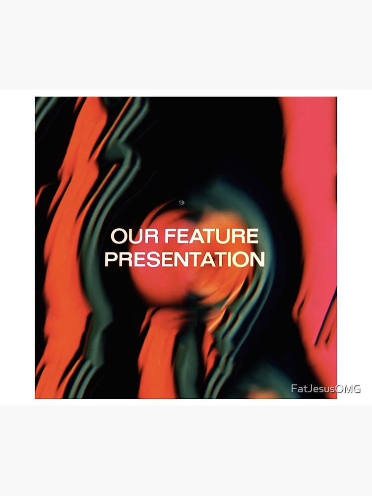 "Our feature presentation" Poster by FatJesusOMG | Redbubble