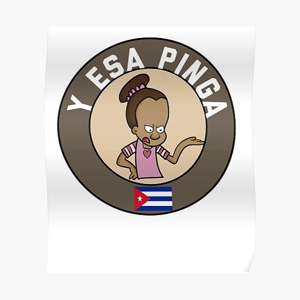 "Y Esa Pinga Cuban Slang" Poster by livaniaapparel | Redbubble