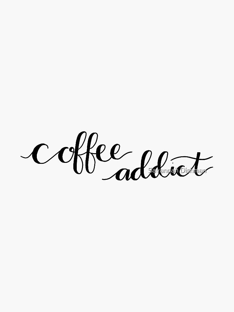 "Coffee Addict" Sticker by savtot | Redbubble