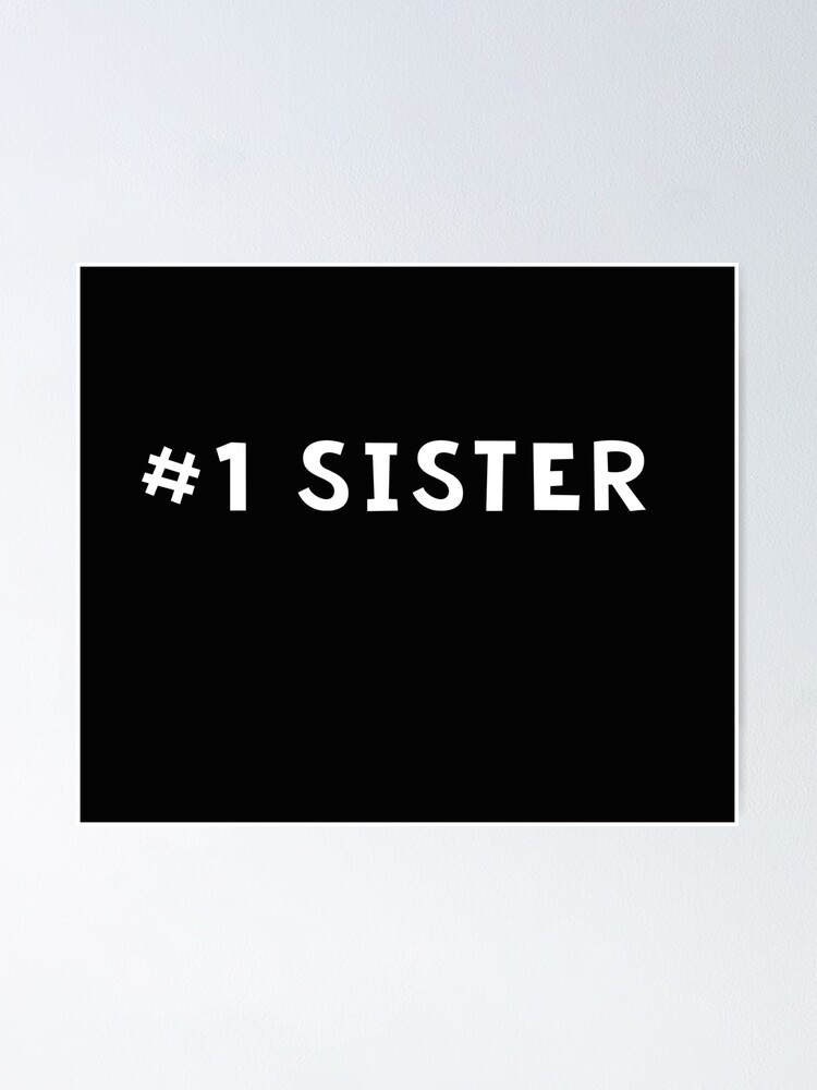 "#1 Sister" Poster by MagicalMystery6 | Redbubble