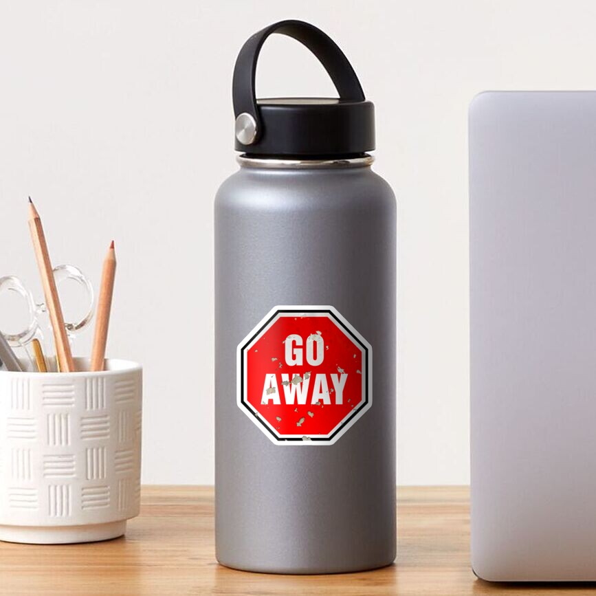 "Grunge 'Go Away' sign" Sticker for Sale by houk | Redbubble