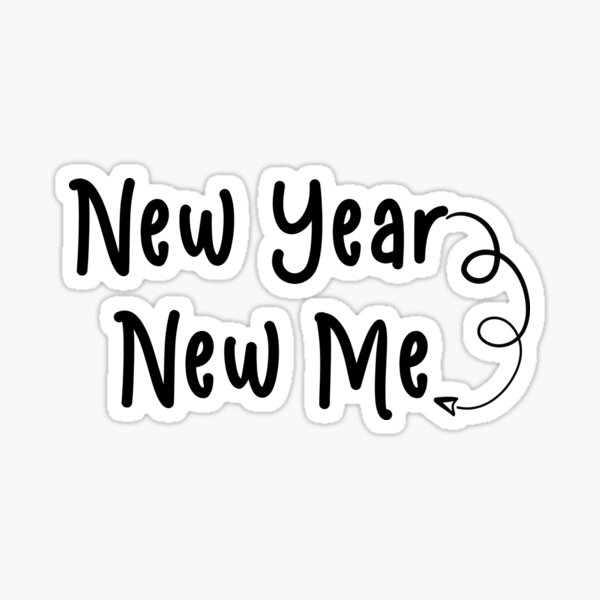 "New Year New Me" Sticker for Sale by dyourlhoumar | Redbubble