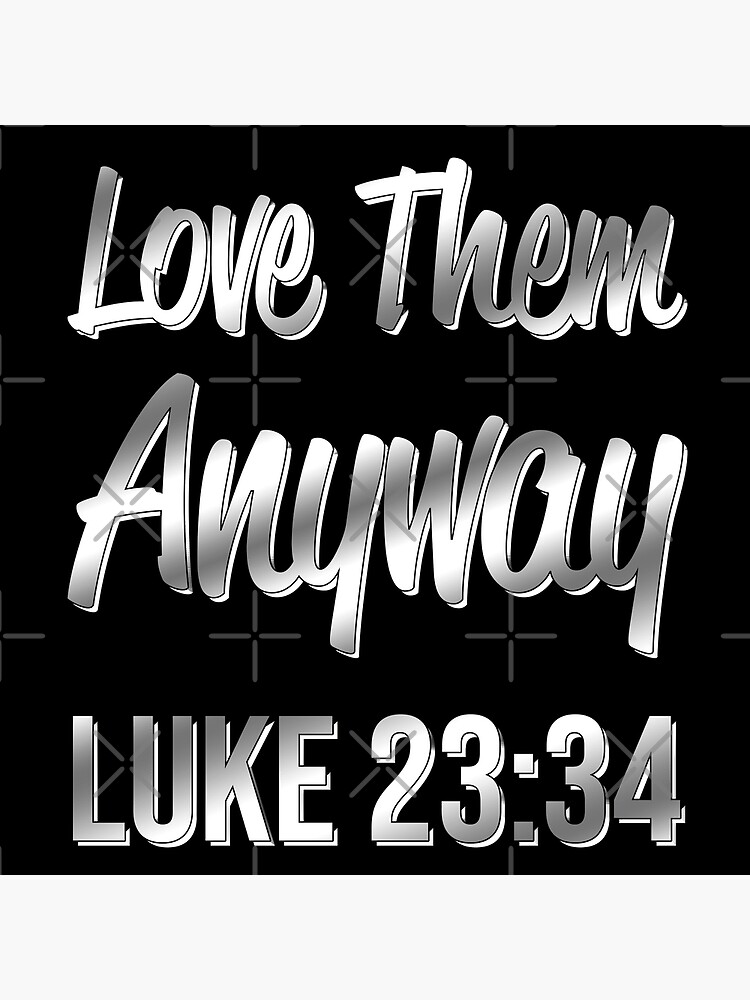  Luke 23 34 Bible Verse Christian Poster By Christiangoods Redbubble