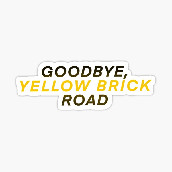 "Goodbye, Yellow Brick Road" Sticker for Sale by bigcurlz | Redbubble