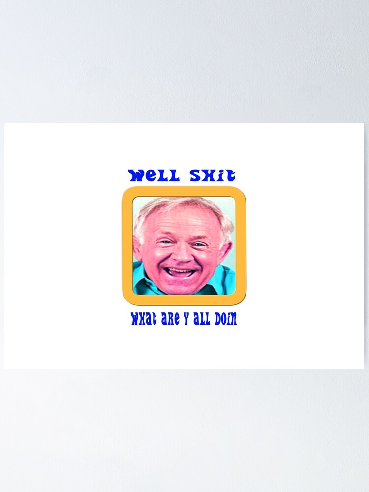 "leslie jordan well shit what are y all doin" Poster for Sale by ...