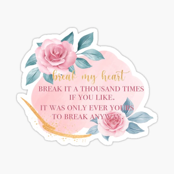 "break my heart" Sticker by lovely-lyrics | Redbubble