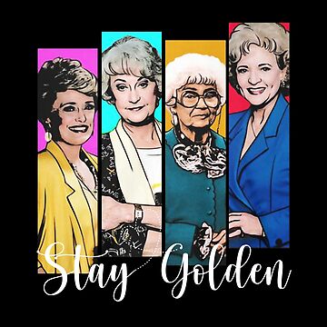 "Golden girls stay Golden " Poster for Sale by NovaTees | Redbubble