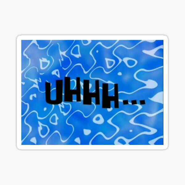 "spongebob timecard // uhhh..." Sticker for Sale by JulianaM14 | Redbubble