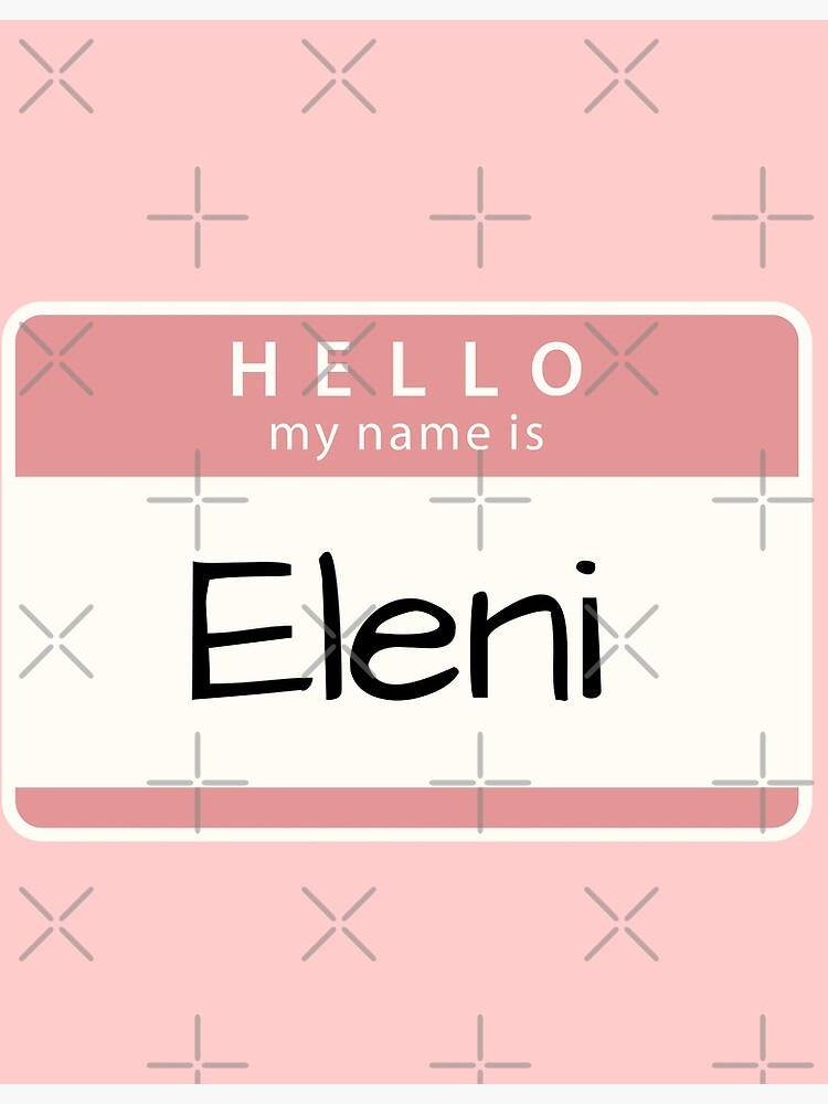 "Hello my name is Eleni" Poster for Sale by melbournegirl | Redbubble