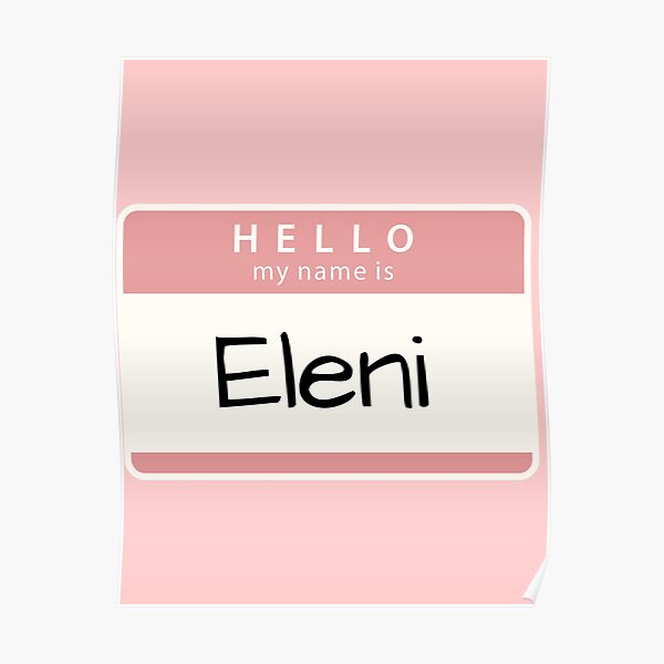 "Hello my name is Eleni" Poster for Sale by melbournegirl | Redbubble