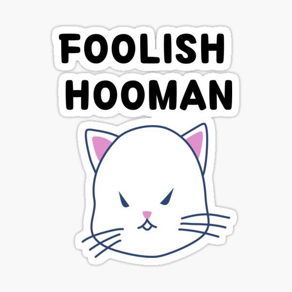 "Foolish Hooman" Sticker by razvigod | Redbubble