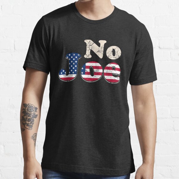 "No Joe " T-shirt for Sale by Birdtheman12345 | Redbubble | trump t ...