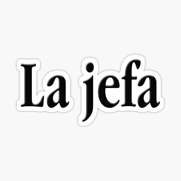 La Jefa Sticker By Oz10 Redbubble