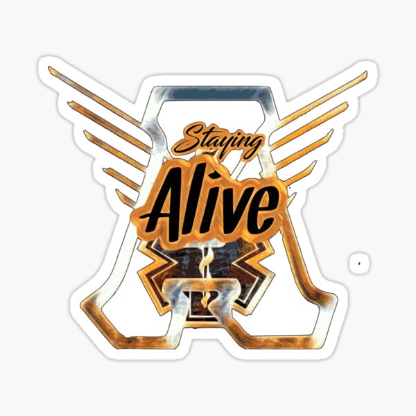 Staying Alive Stickers | Redbubble