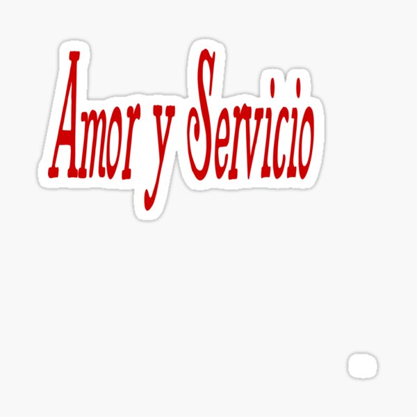 "Amor y Servicio" Sticker for Sale by 309series | Redbubble