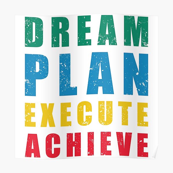"Dream Plan Execute Achieve Motivation Poster" Poster by DiaperPapa | Redbubble