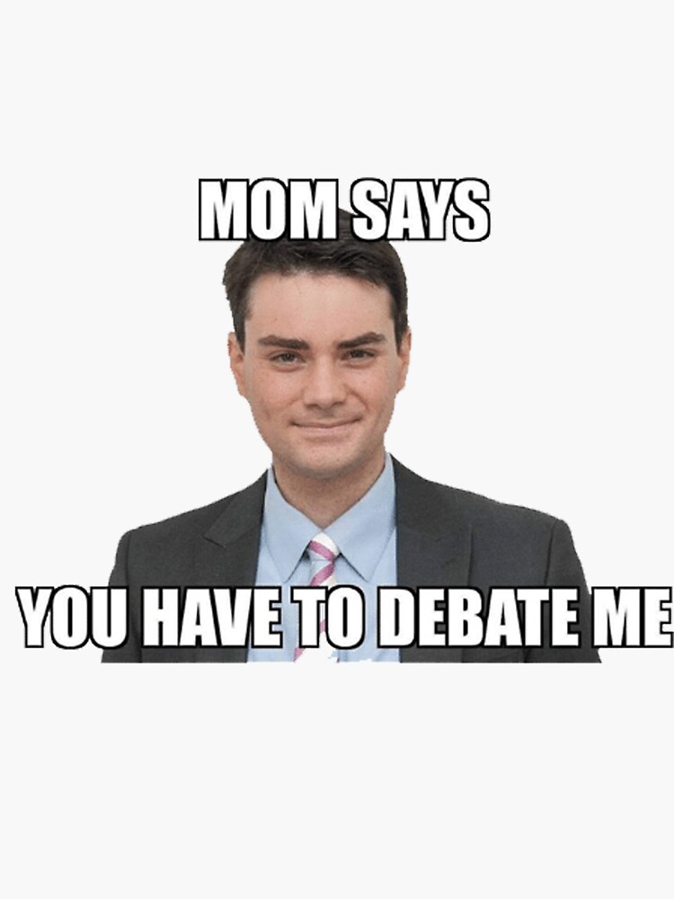 "MOM SAYS YOU HAVE TO DEBATE ME" Sticker for Sale by Ettore13 | Redbubble