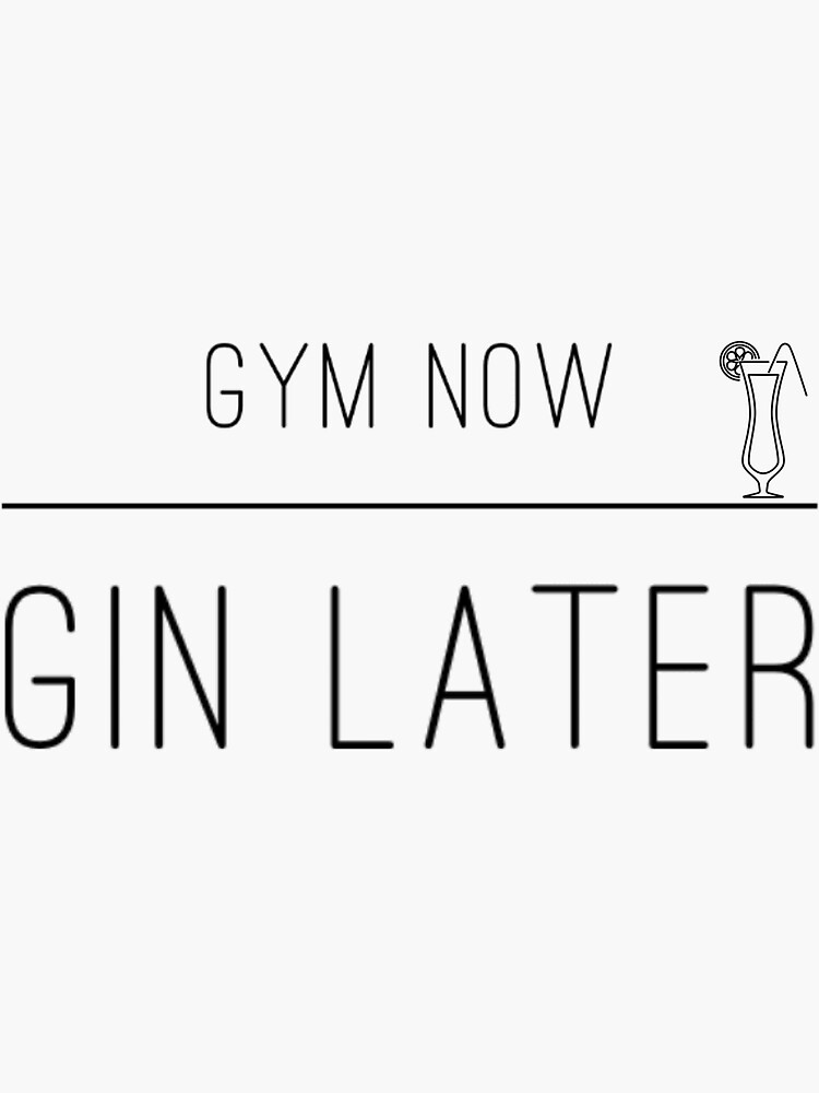 "Gym now, Gin later! - Fun fitness wear" Sticker by ThreadCollect ...