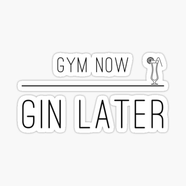 "Gym now, Gin later! - Fun fitness wear" Sticker by ThreadCollect ...