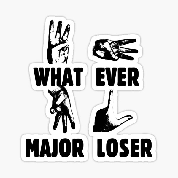 "WHAT EVER MAJOR LOSER" Sticker for Sale by JaysonGaskell | Redbubble